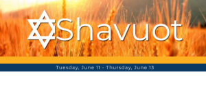 SHAVUOT 2024 WEB BANNER | Anshe Emet Synagogue